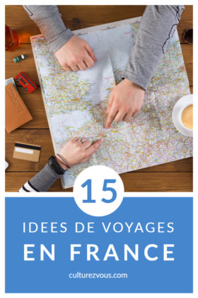 15 idées de voyages en France - Blog voyage